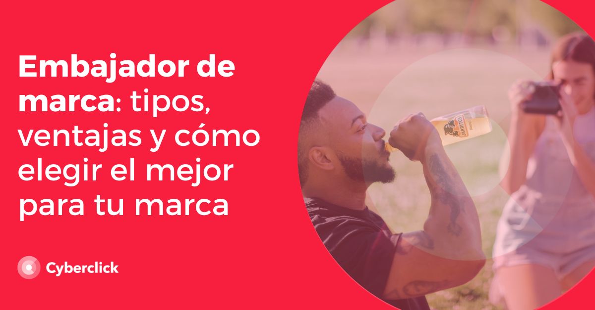 Embajador de marca: tipos, ventajas y cómo elegir el mejor para tu marca Embajador de marca: tipos, ventajas y cómo elegir el mejor para tu marca